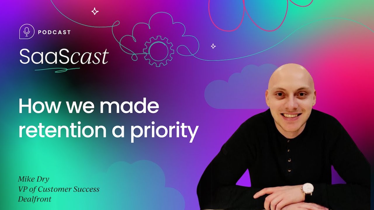 How we made customer retention a priority with Mike Dry, VP of Customer ...