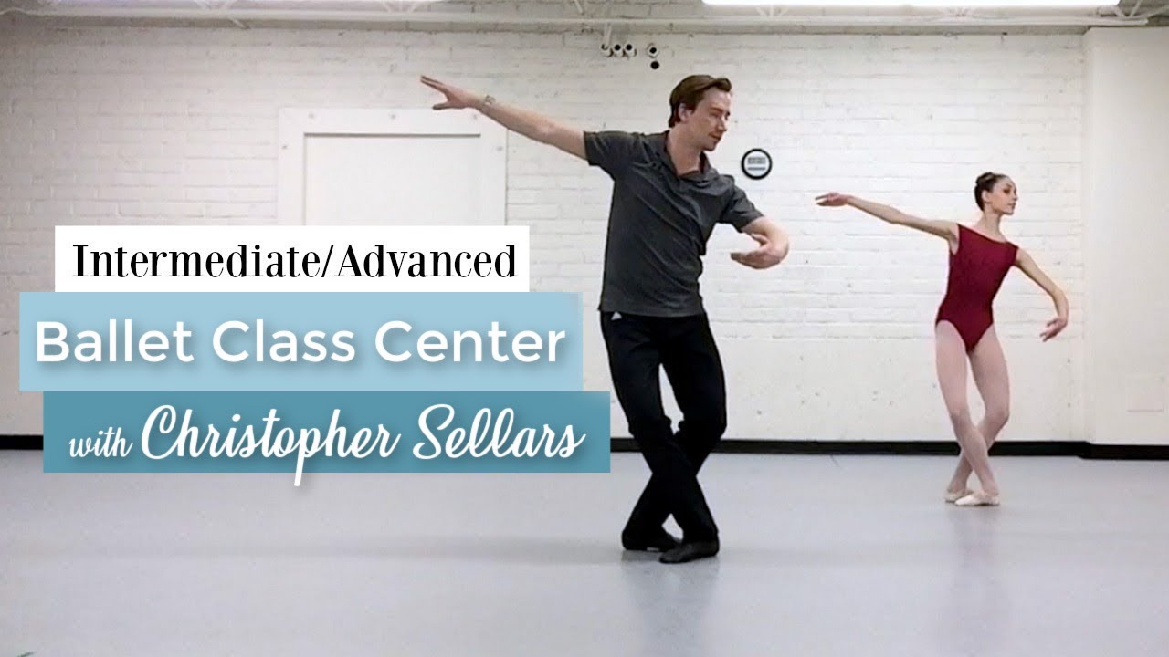 Intermediate Advanced Ballet Class Center with Christopher Sellars | At ...