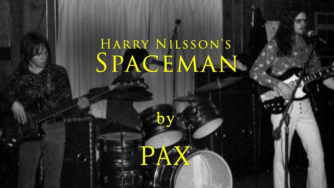 Spaceman - Harry Nilsson (cover by PAX, 1973) - YouTube