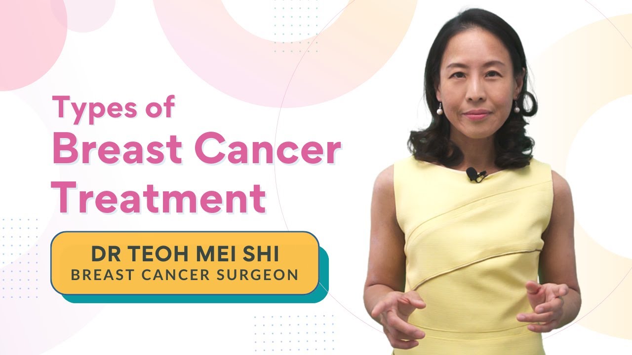 A Quick Overview on Breast Cancer Treatments | Dr (Ms) Teoh Mei Shi ...