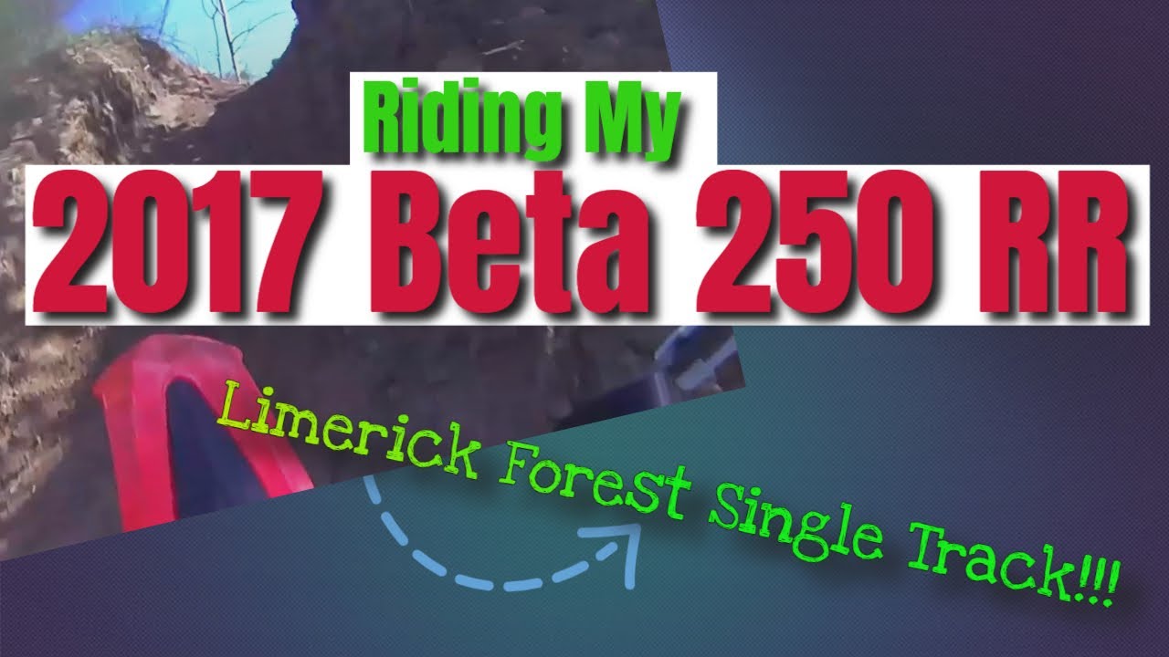 Part 1: Limerick Forest Pit Area Single Track Trail Ride 2017 Beta 250 ...