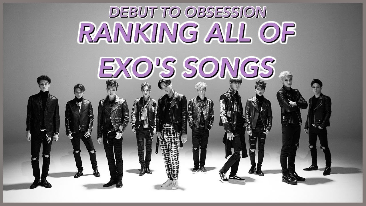 Ranking All Of EXO's Songs (Title Tracks, B-Sides and Japanese Releases ...
