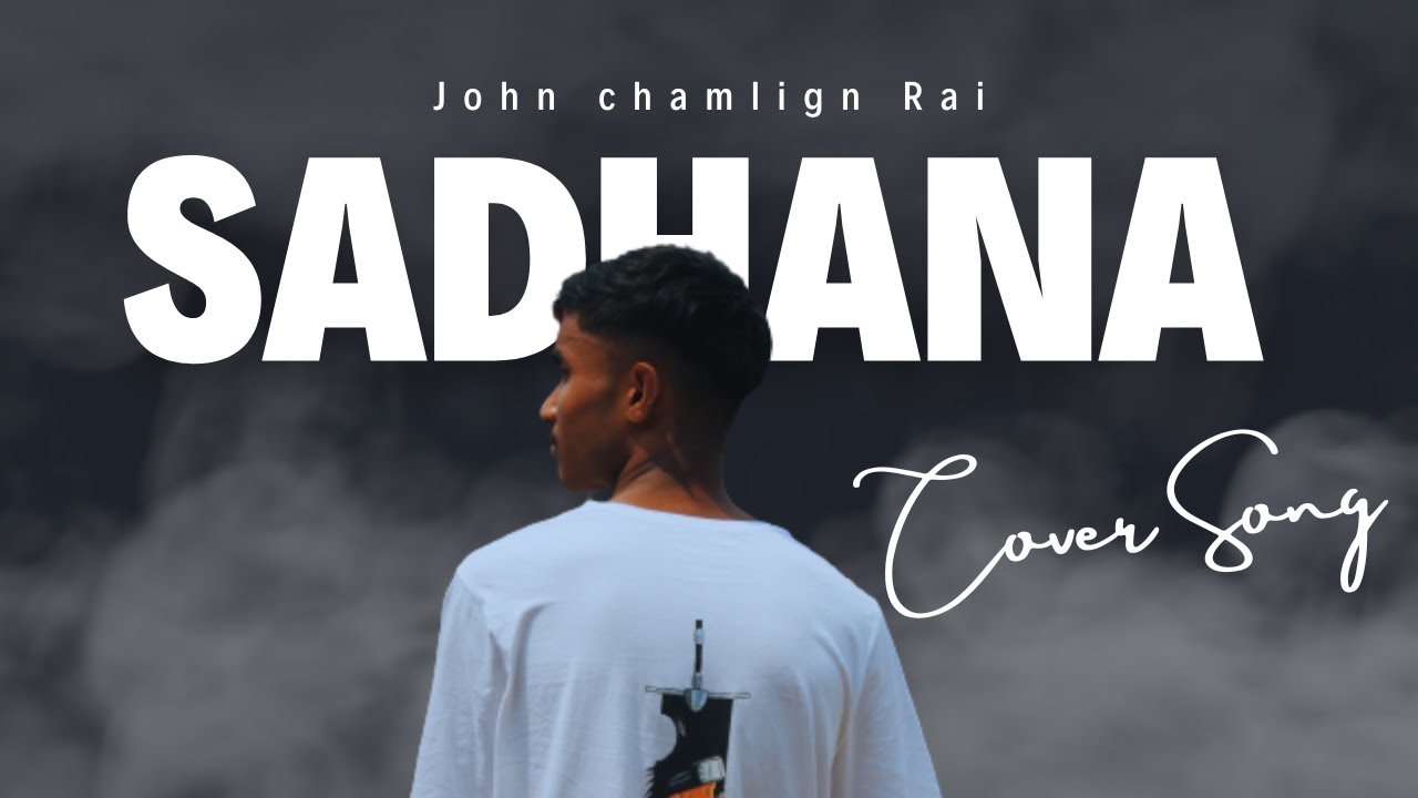 Sadhana| Tetikai xodra na (cover)🍀|John Chamling rai - YouTube