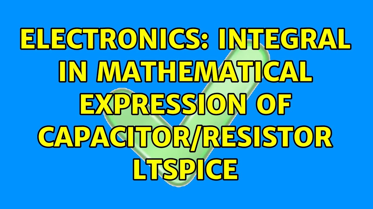 Electronics: Integral in mathematical expression of capacitor/resistor ...