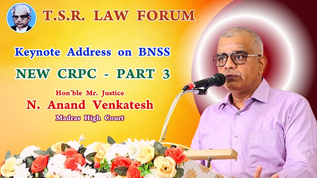 NEW CRPC | PART 3 | Hon'ble Mr. Justice N. Anand Venkatesh | TSR LAW ...