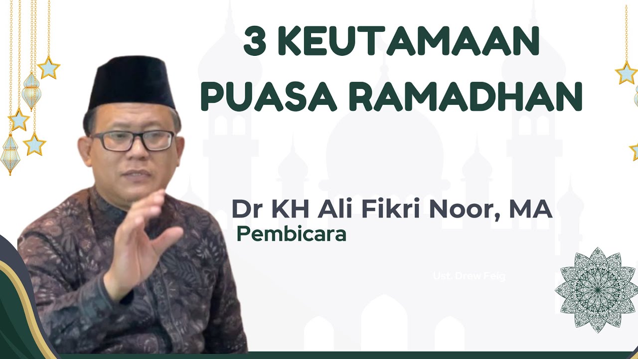 3 Keutamaan Puasa Ramadhan, Dr KH Ali Fikri Noor, MA - YouTube