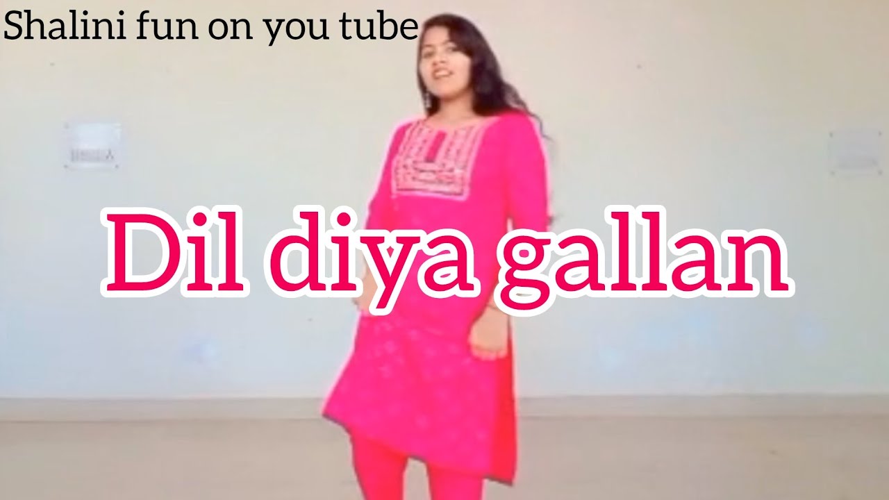 Dil diya gallan l Shalini fun on you tube l #dance #video # ...