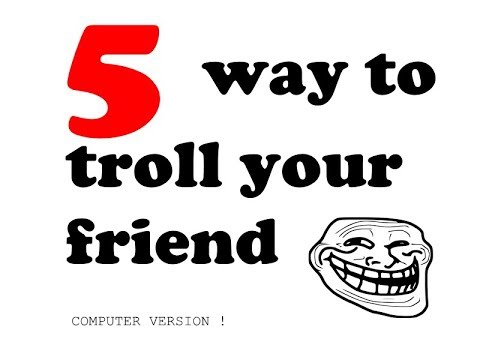 5 ways to troll your friends on computer ! - YouTube