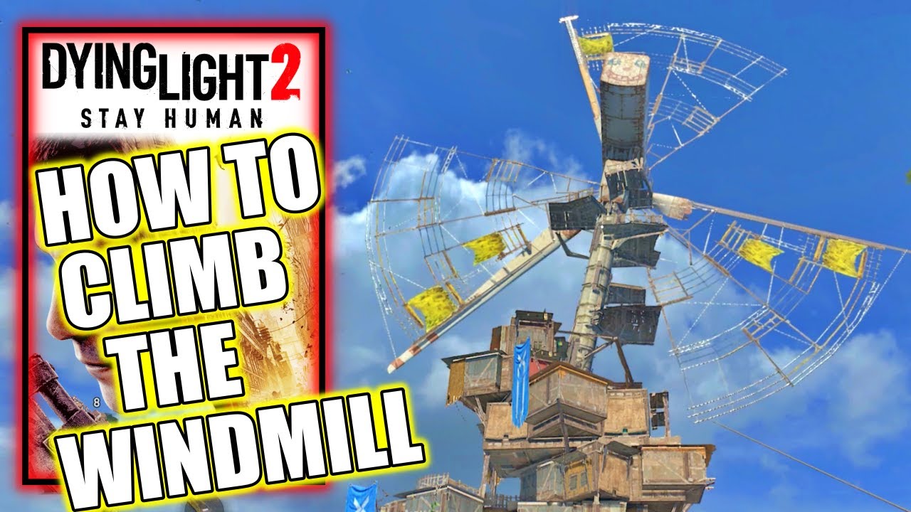Dying Light 2 – How to Climb the Wind Turbine (Old Villedor Master ...