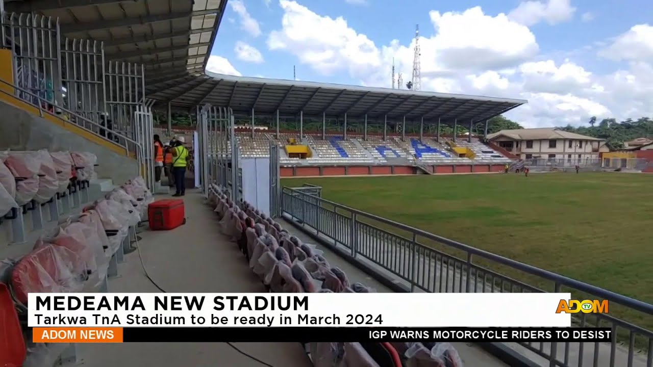 Medeama New Stadium: Tarkwa TnA Stadium to be ready in March 2024 ...