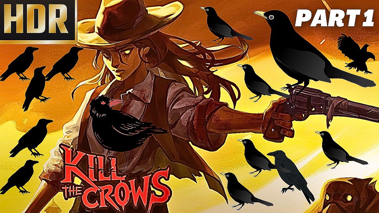 Kill The Crows | PART 1 | 1440P HDR - YouTube
