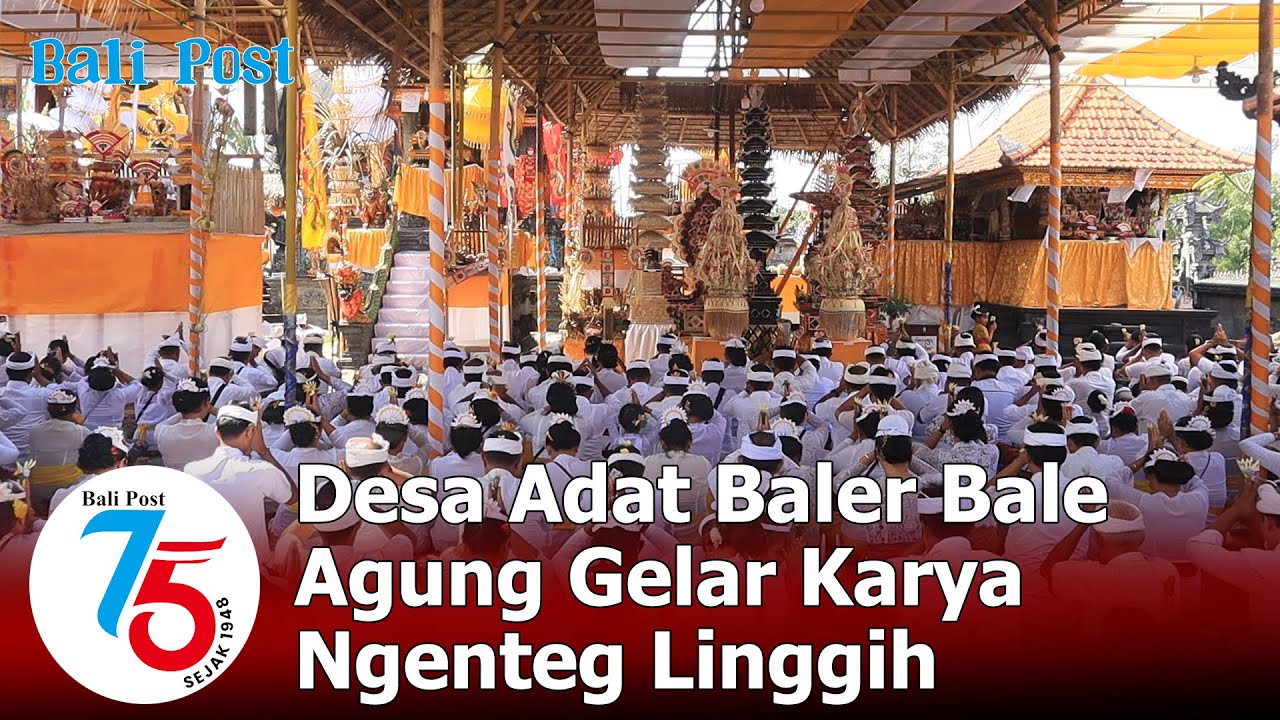 Desa Adat Baler Bale Agung Gelar Karya Ngenteg Linggih - YouTube