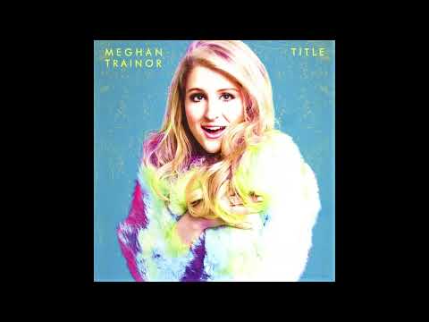 Meghan Trainor HQ - Lips Are Movin  (Audio)