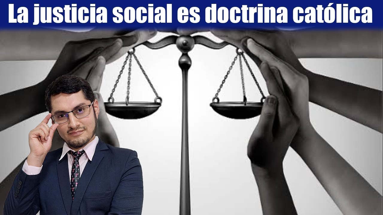 La JUSTICIA SOCIAL es doctrina católica - YouTube