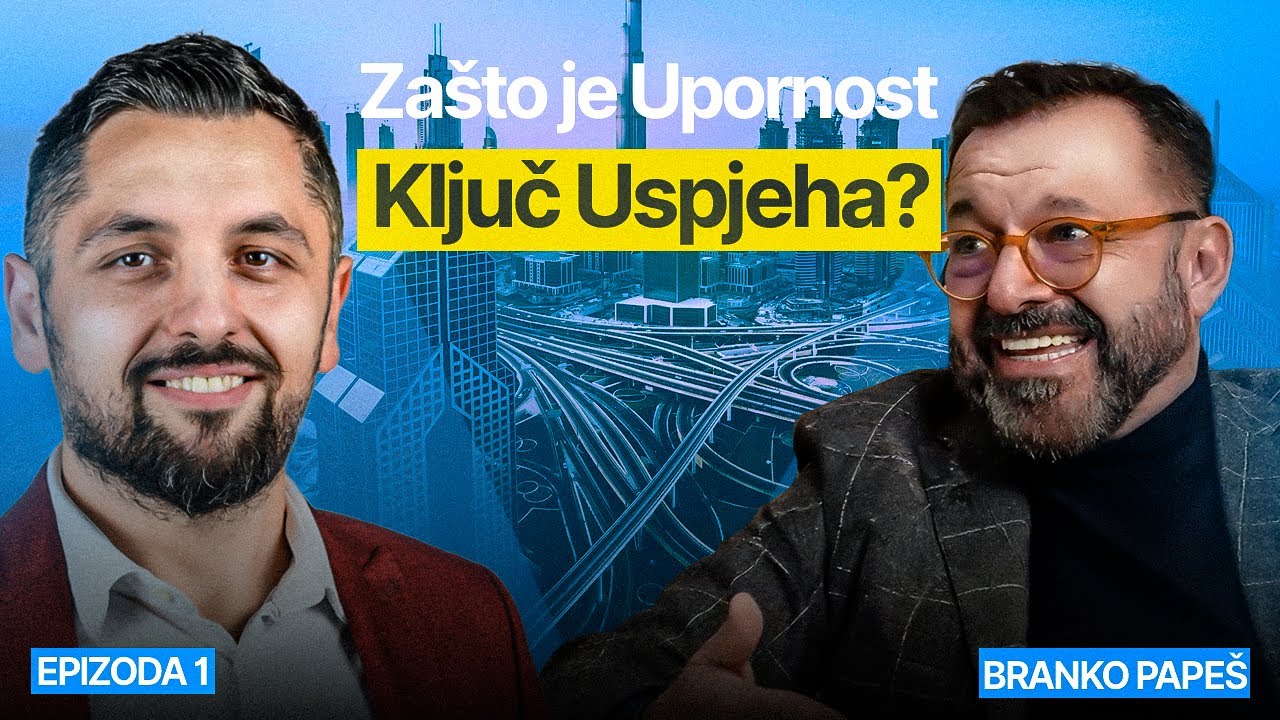 Upornost kao ključ uspjeha - Branko Papeš i Filip Brkan Podcast ...