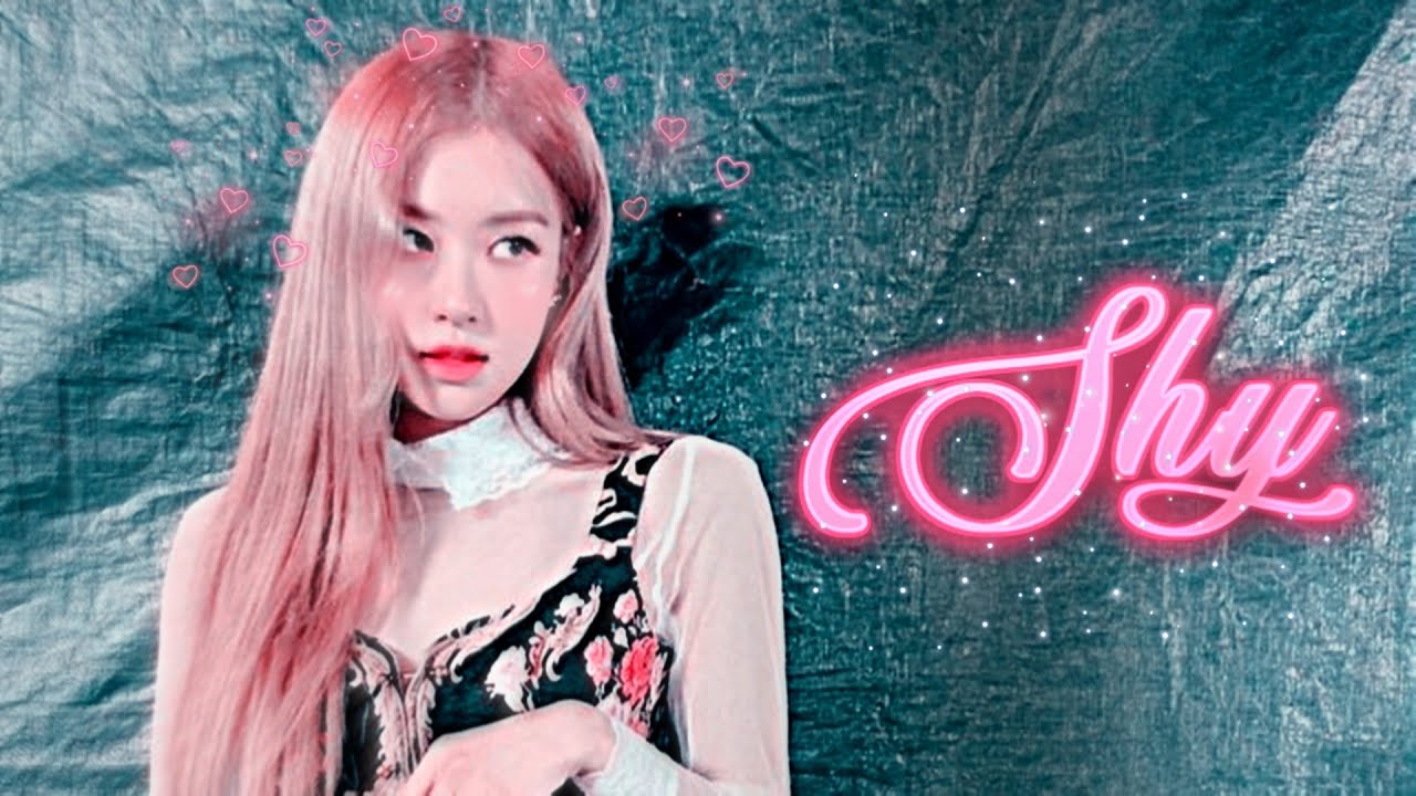 ROSÉ ─「SHY」[FMV] Happy Birthday Rosé ♥ - YouTube