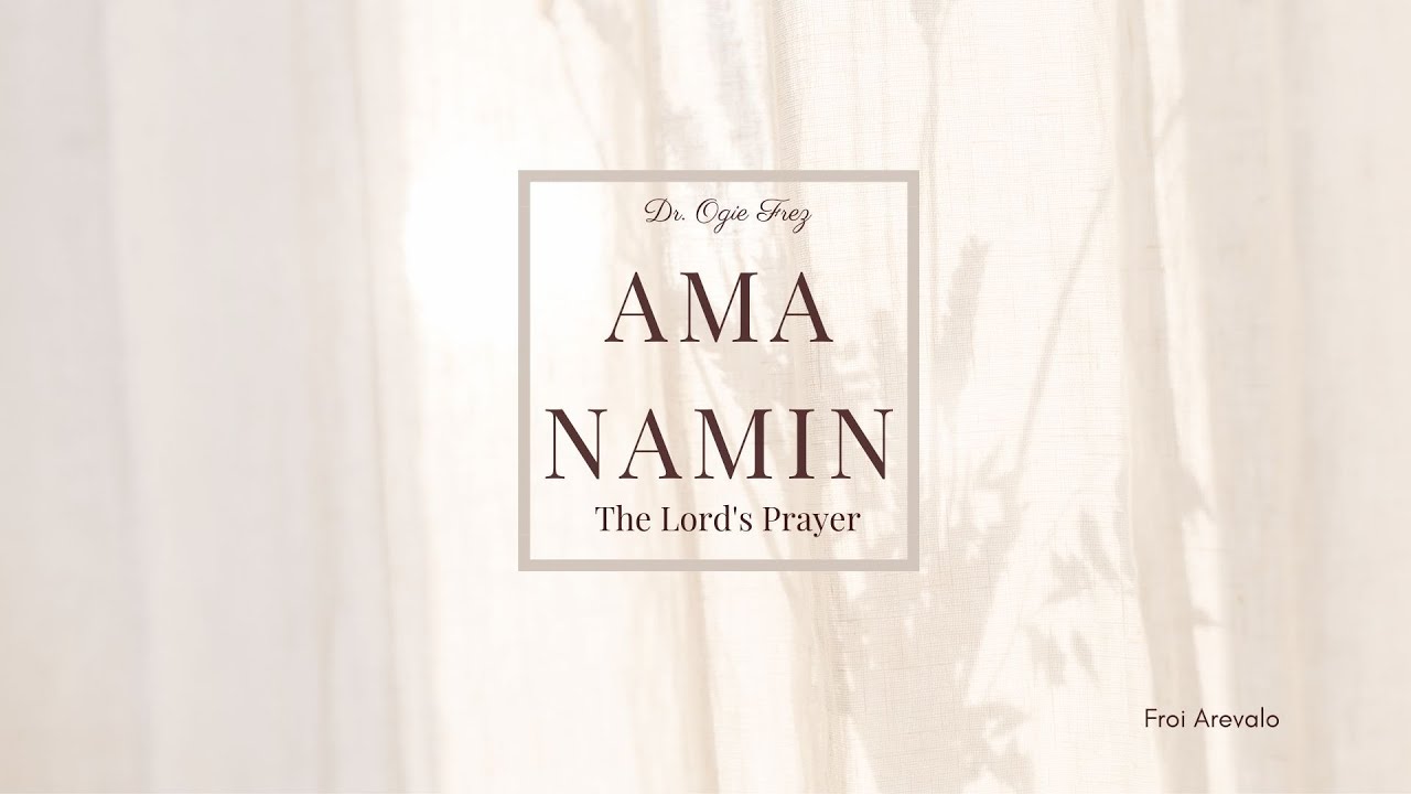 Ama Namin I The Lord's Prayer by Dr. Ogie Frez - YouTube
