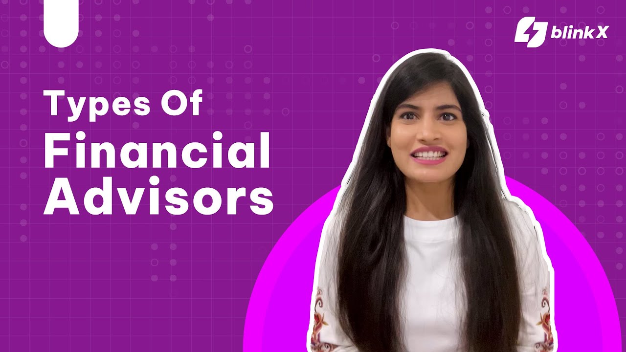 Understand the Top 4 Types of Financial Advisors | BlinkX - YouTube