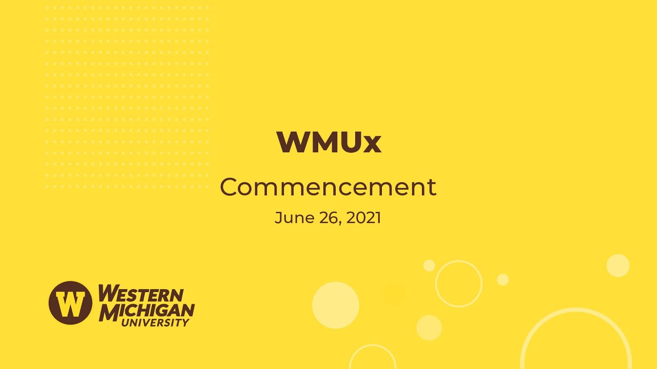 Summer 2021 Virtual Commencement: WMUx - YouTube