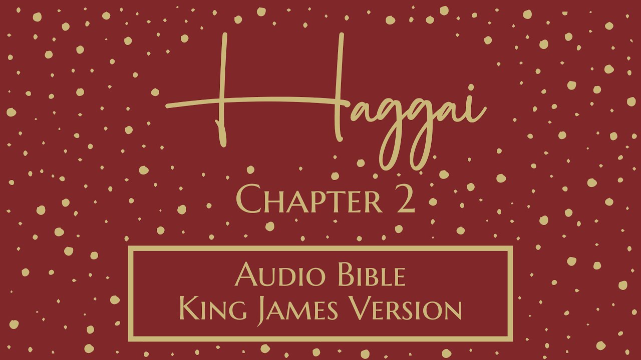 Haggai 2 - Audio Bible - King James Version - Haggai Chapter 2 - YouTube
