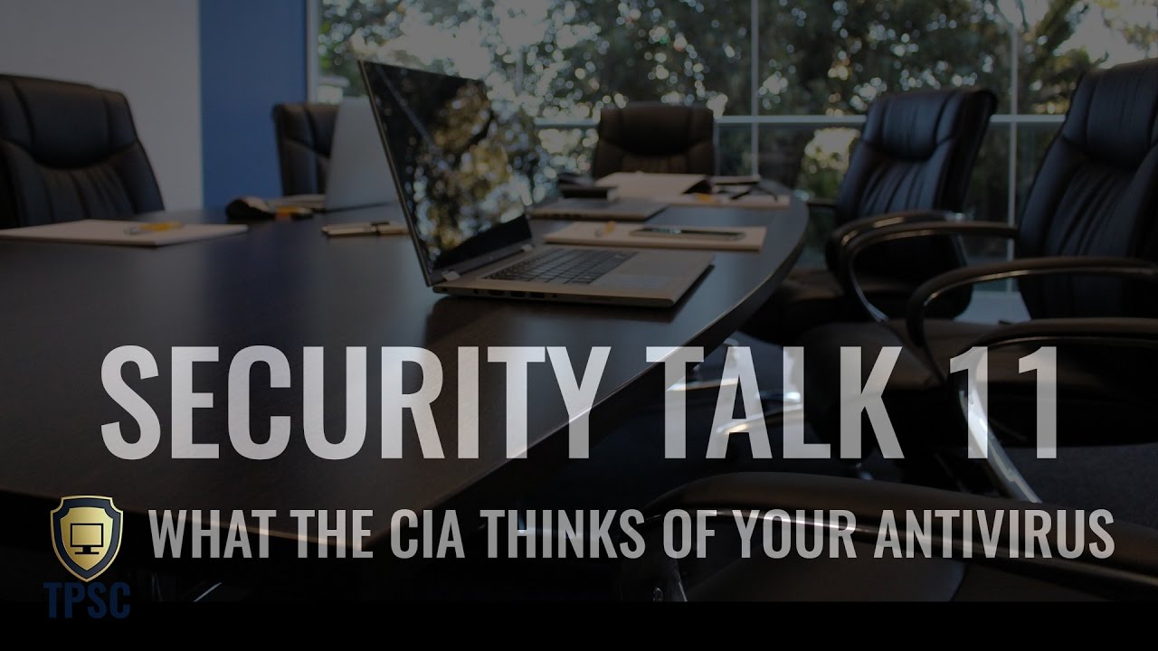 Security Talk 11 | What the CIA thinks of your AV - YouTube