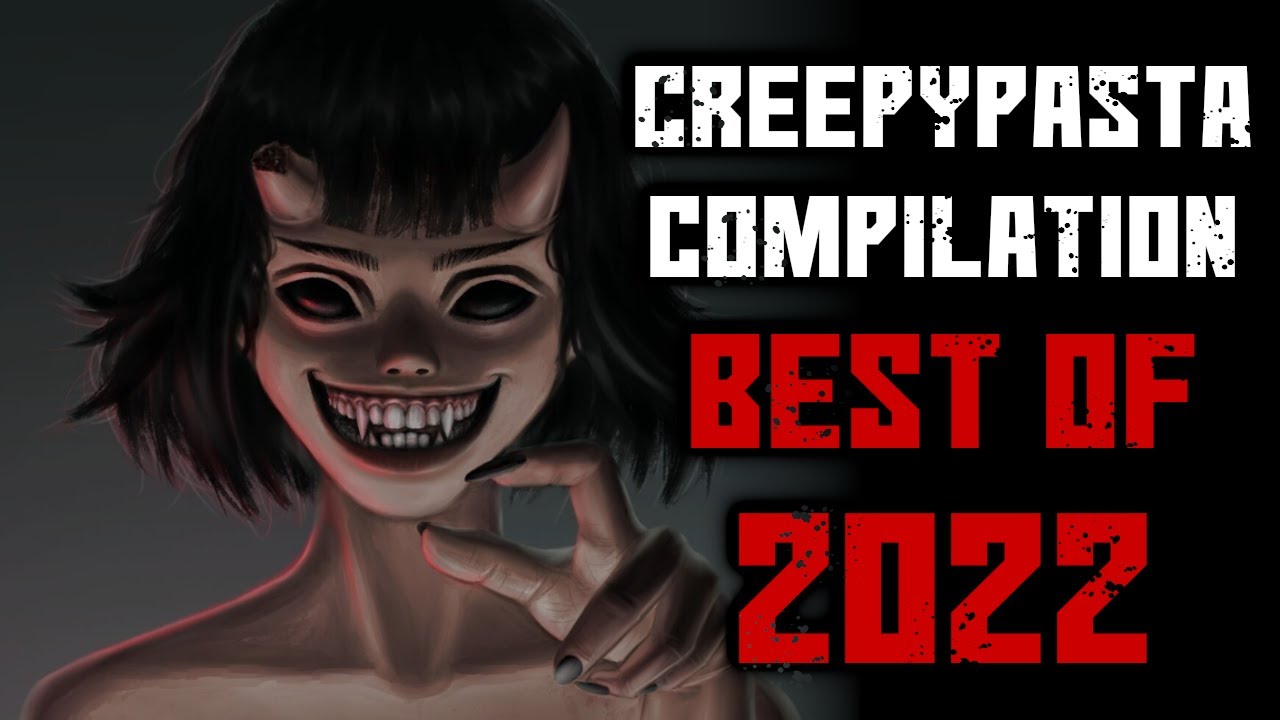 Scariest CreepyPasta Stories of 2022 | Creepypasta Compilation - YouTube