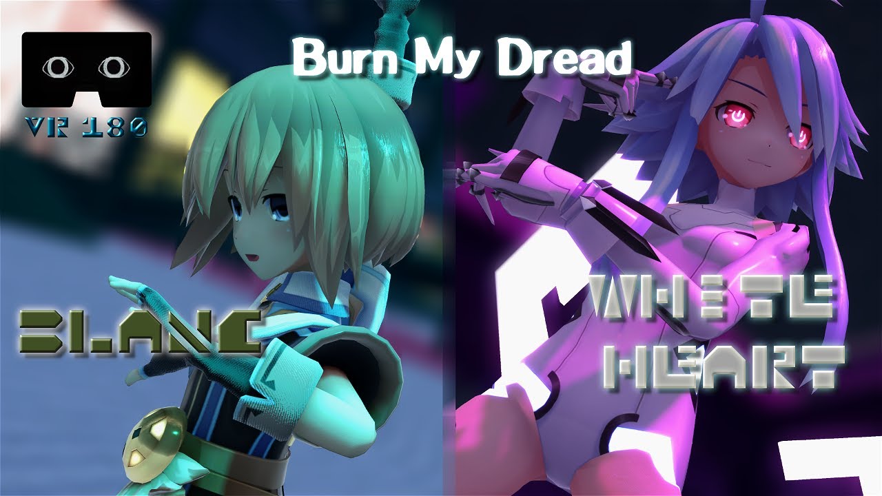 【MMD VR180】【5K】Burn My Dread (Novoiski REMIX) ft. BLANC / WHITE HEART ...