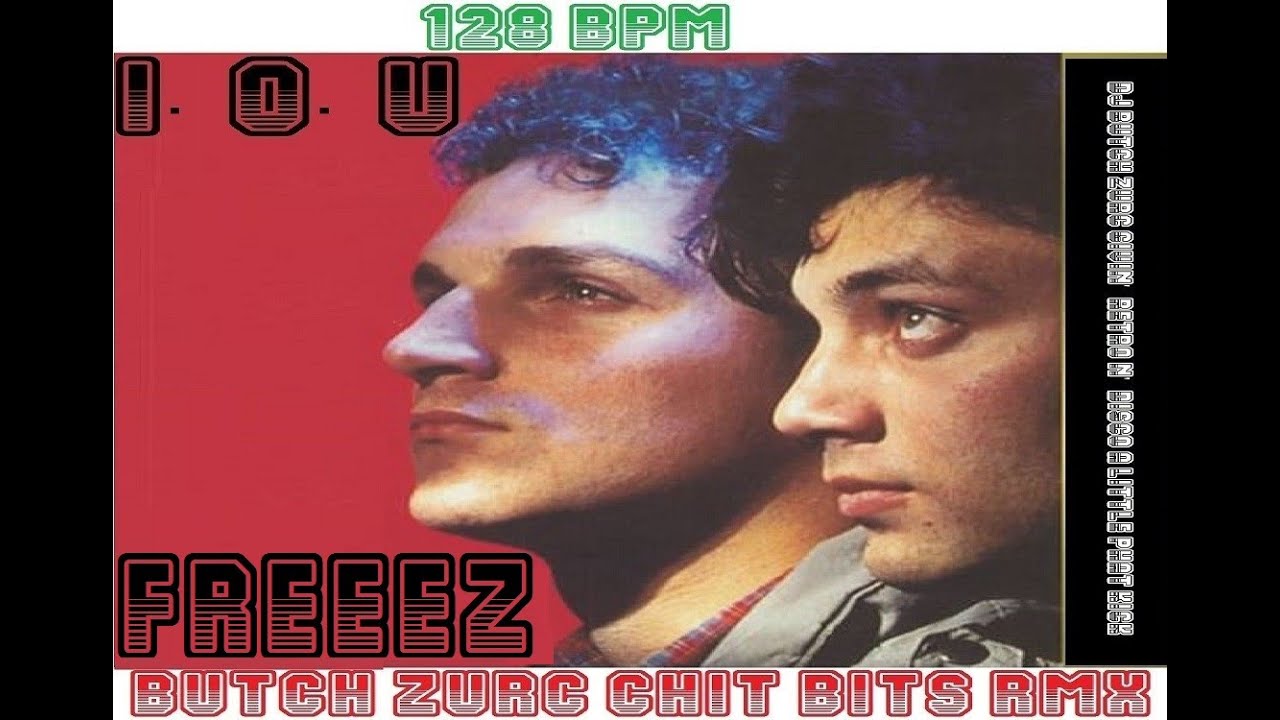 I.O.U. - FREEEZ (BUTCH ZURC CHIT BITS RMX) - 128.00 BPM - YouTube