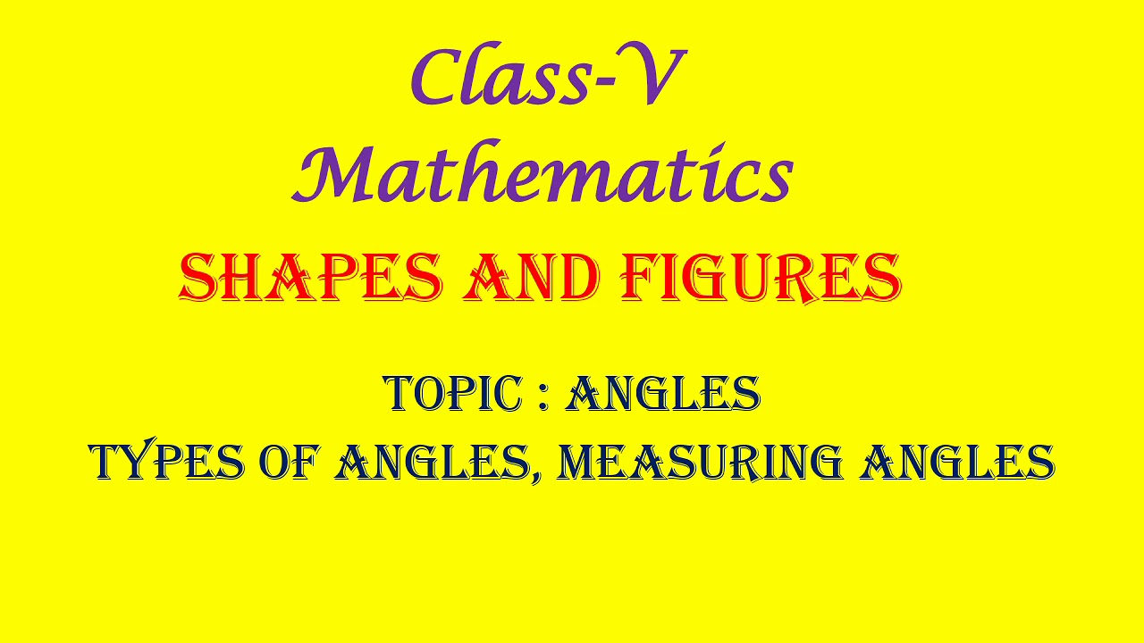 Shapes and Figures | Angles, Types of angle & Measuring angle | Class-5 ...
