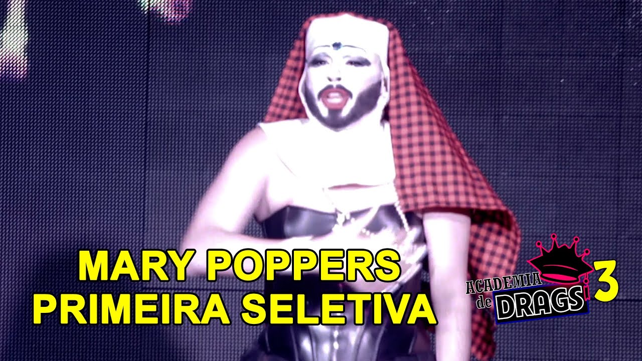 PRIMEIRA SELETIVA - MARY POPPERS - ACADEMIA DE DRAGS 3 - YouTube