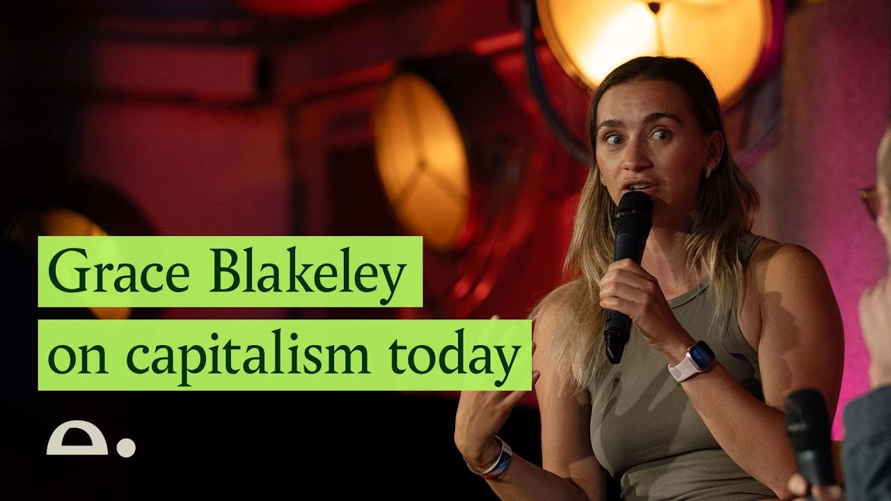 Grace Blakeley on what's wrong with capitalism | Kite Festival 2024 - YouTube