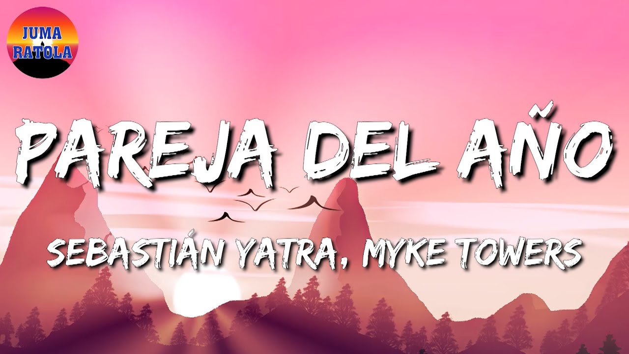 Sebastián Yatra, Myke Towers – Pareja del Año "Letra\Lyric" - YouTube