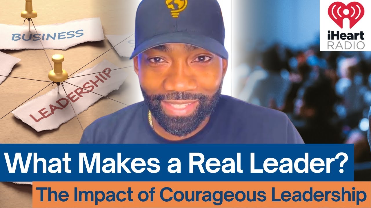 What Makes a Real Leader? | The Impact of Courageous Leadership - YouTube