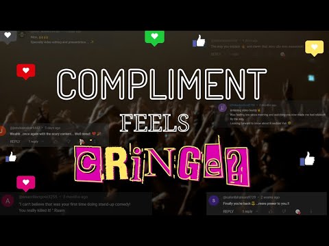Compliments = CRINGE ? - YouTube