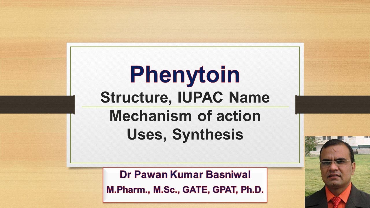 Phenytoin - Structure, IUPAC Name, Mechanism of action, Uses, Synthesis ...