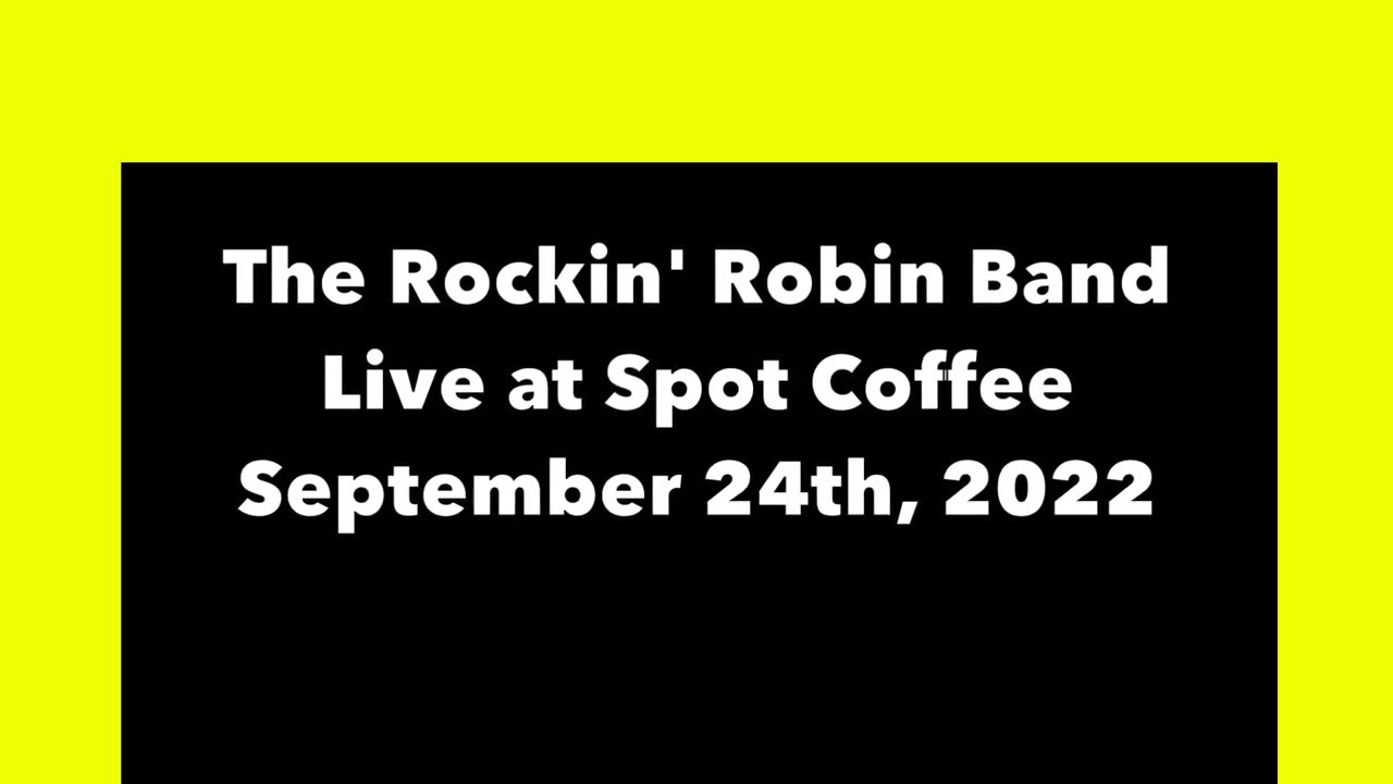 Rockin' Robin Band, Live at Spot Coffee, September 24th, 2022 - YouTube