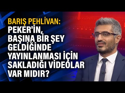 Barış Pehlivan: Peker'in, başına bir şey geldiğinde yayınlanması için sakladığı videolar var mıdır?