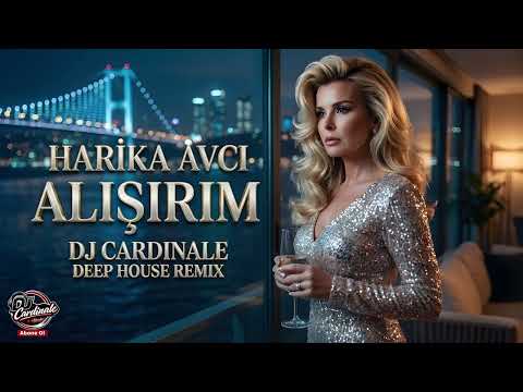 Harika Avcı - Alışırım (Dj CardinaLe Deep House Remix)