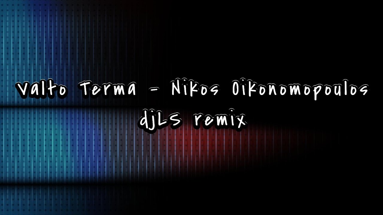 Valto Terma - Nikos Oikonomopoulos (djLS remix) - djLS @djLS - YouTube