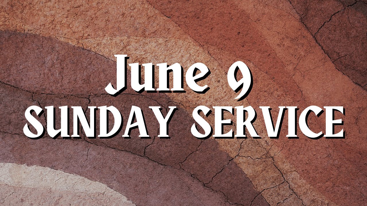 June 9 Sunday Service - YouTube