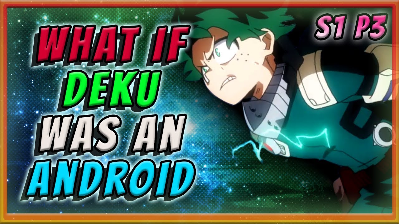 What If Deku Was An Android| Season 1 Part 3| My Hero Academia X Dragon ...