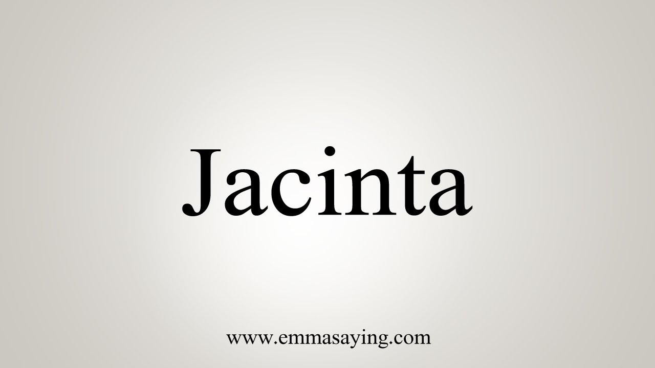 How To Say Jacinta - YouTube