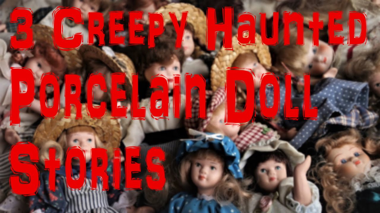 3 Creepy Haunted Porcelain Doll Stories - YouTube