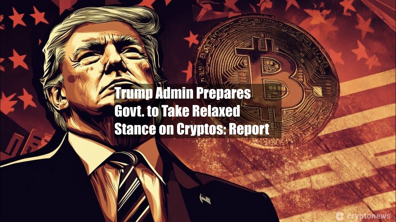 Trump Admin Prepares Govt. to Take Relaxed Stance on Cryptos: - YouTube