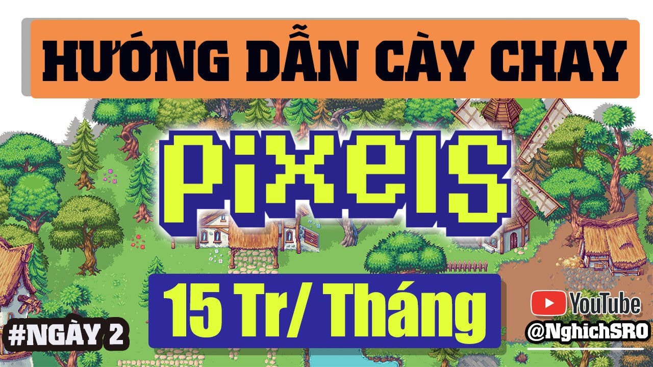 #Ngày 2 - Chơi Pixels cày chay - Tháng kiếm 15tr - YouTube