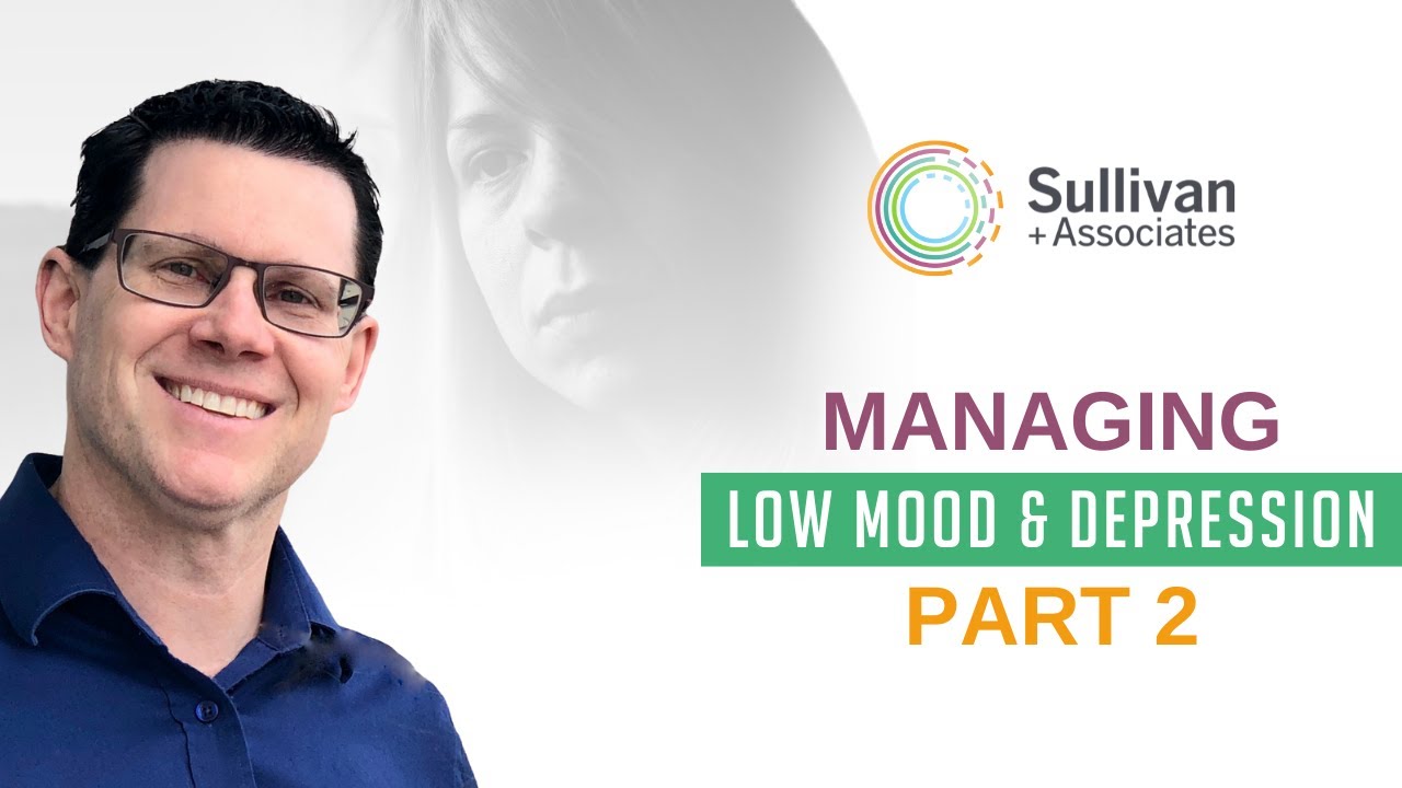 Managing Low Mood & Depression (Part 2) - YouTube