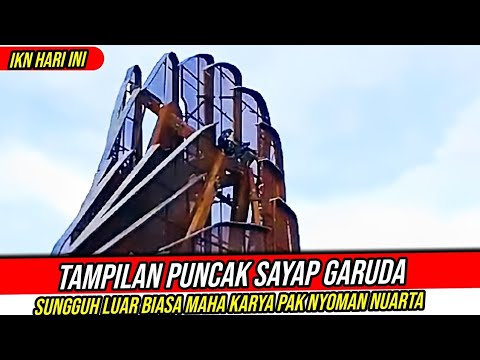 IKN HARI INI‼️Tampilan Terbaru Ujung Sayap Garuda "Kantor Presiden ...
