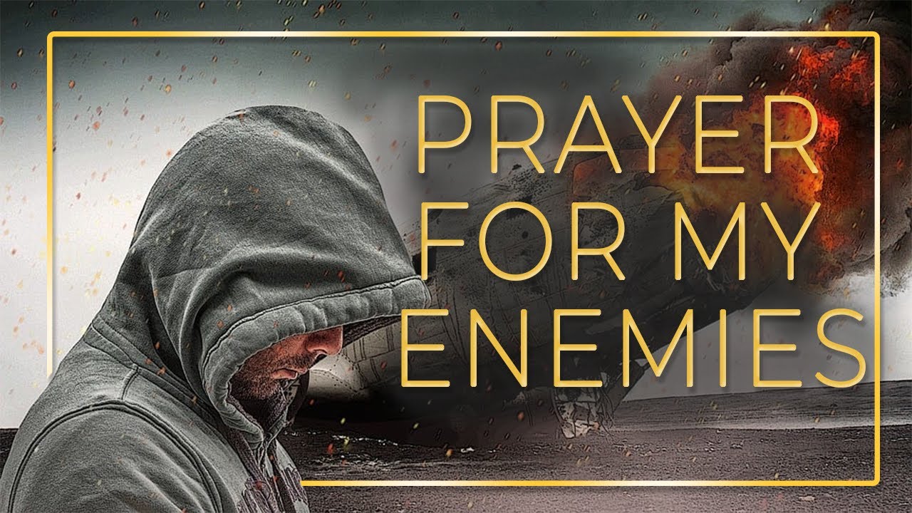 Prayer For My Enemies - YouTube