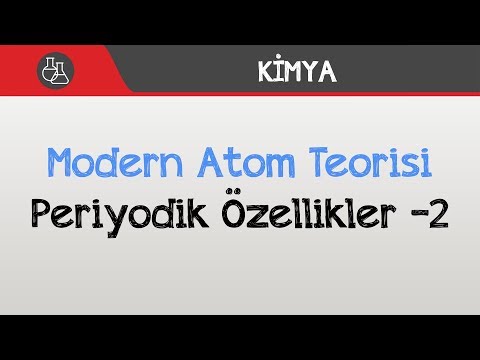 Modern Atom Teorisi - Periyodik Özellikler -2