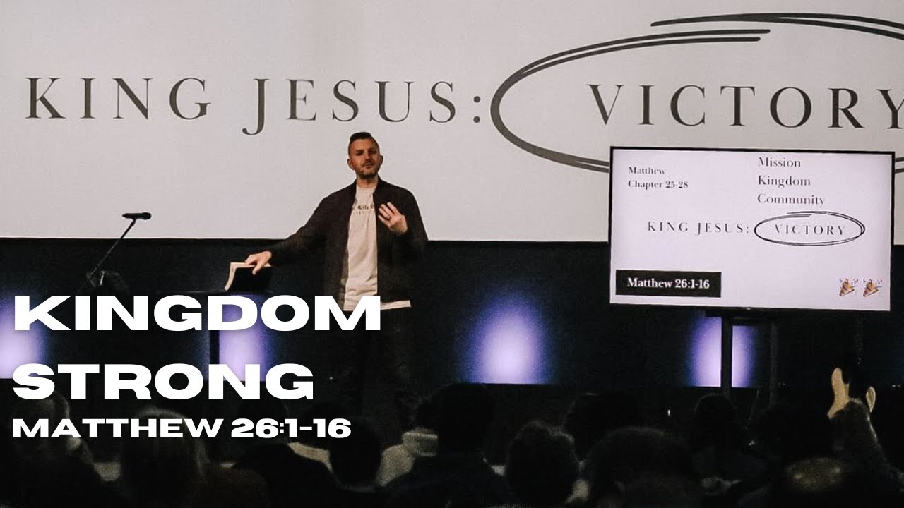 Kingdom Strong || Matthew 26:1-16 (Verse by Verse) - YouTube
